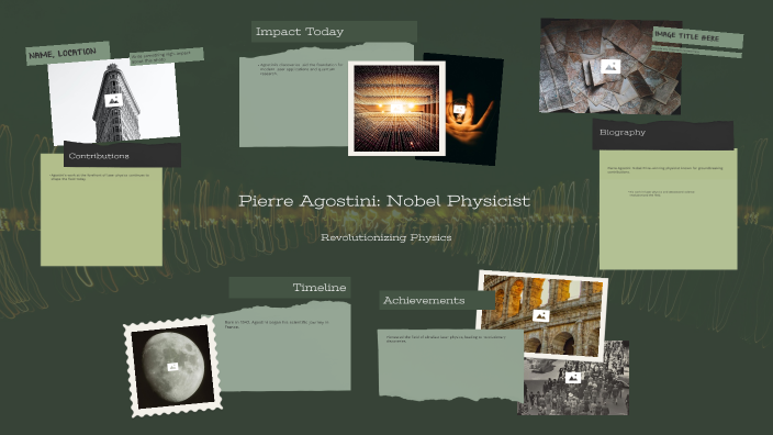 Pierre Agostini: Nobel Physicist by Tyler Greenwald on Prezi