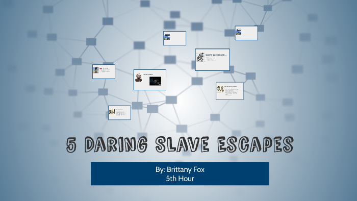 5 Daring Slave Escapes by brittany fox on Prezi