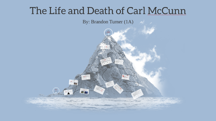 The Life and Death of Carl McCunn by Brandon Turner on Prezi