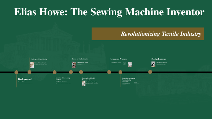 Elias Howe: The Sewing Machine Inventor by Maddie Shrake on Prezi