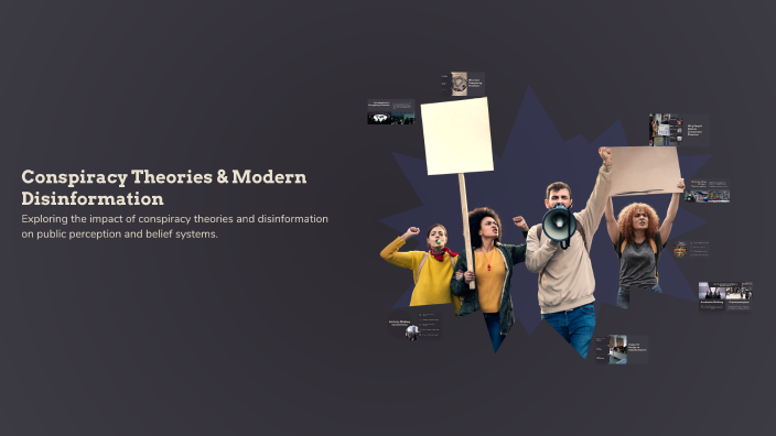 Conspiracy Theories & Modern Disinformation by JADEN Reilly on Prezi