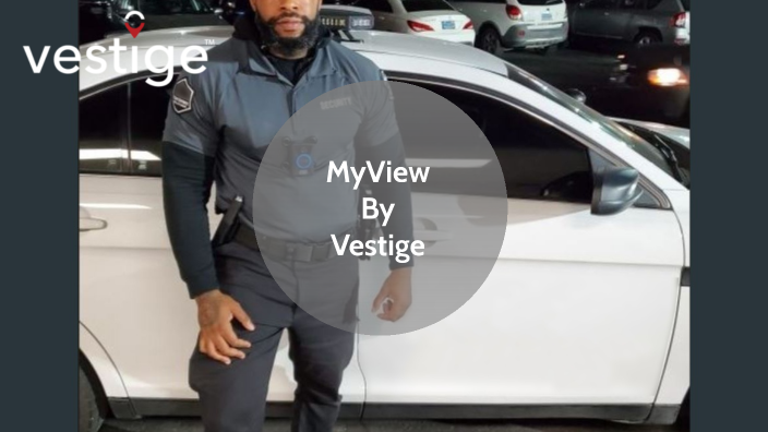 MyView LE Security & Public Safety by Vestige by Corey Hanvey on Prezi