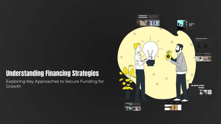 Understanding Financing Strategies by Tim Zanderink on Prezi