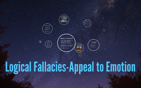 Logical Fallacies-Appeal to Emotion by willow chiari on Prezi