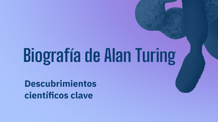 Biografía de Alan Turing by Benjaa on Prezi