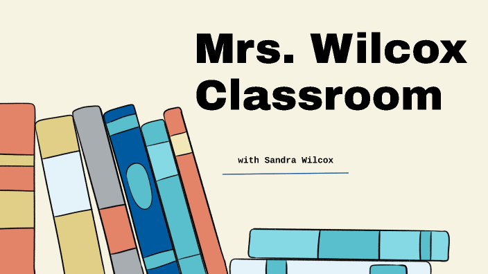 Mrs. Wilcox Classroom by Sandra Wilcox on Prezi