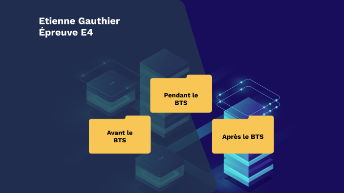 E4 Présentation - BTS SIO by Etienne Gauthier on Prezi