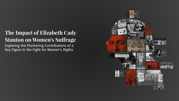 The Impact of Elizabeth Cady Stanton on Women's Suffrage by Brandon ...