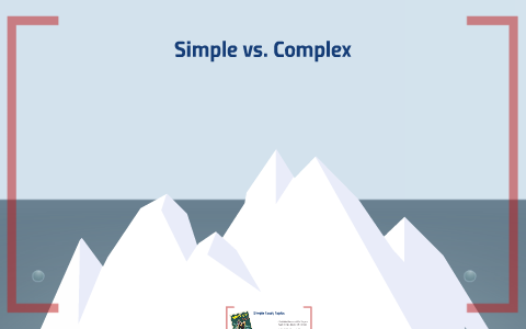 Essays: Simple vs. Complex by Taylor Smith on Prezi