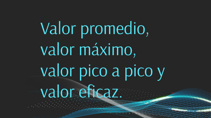 Valor promedio, valor máximo, valor pico a by on Prezi