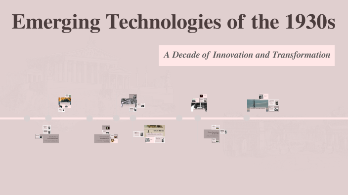 Emerging Technologies in the 1930s by Dexter Hardy on Prezi