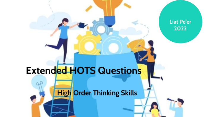 Extended HOTS Questions by LIAT PEER on Prezi