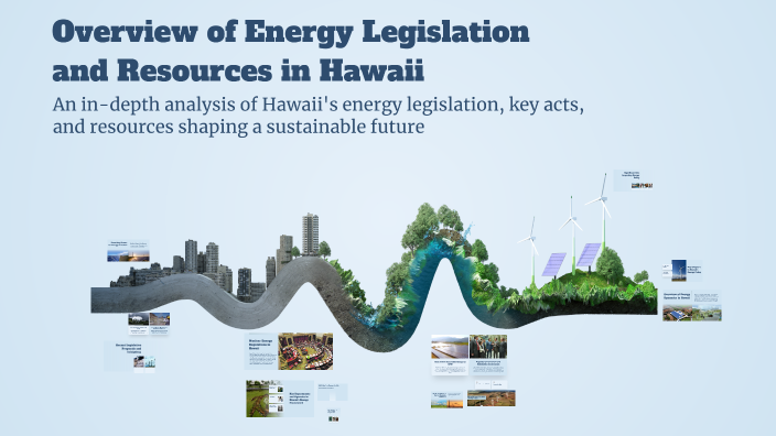 Overview of Energy Legislation and Resources in Hawaii by E K on Prezi