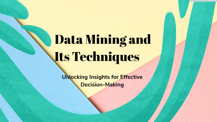 Data Mining and Its Techniques by Abhijeet Singh on Prezi