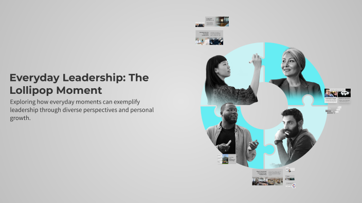 Everyday Leadership: The Lollipop Moment by Arjun Anand on Prezi