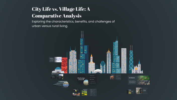 City Life vs. Village Life: A Comparative Analysis by Sakib Khan on Prezi