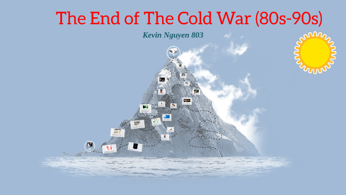 The End of The Cold War (80s-90s) by Kevin Nguyen on Prezi