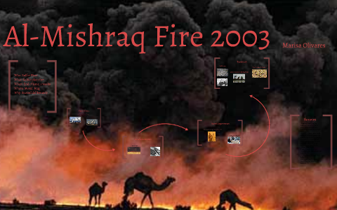 Al-Mishraq Fire 2003 by Marisa Kristina on Prezi
