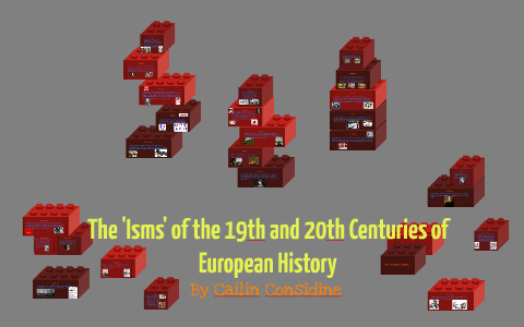The 'isms' of the 19th and 20th centuries of European Histor by Cailin ...