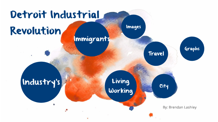 Detroit Industrial Revolution by Brendan Lashley on Prezi
