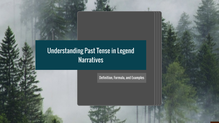 Understanding Past Tense in Legend Narrative Texts by Nana Nia on Prezi