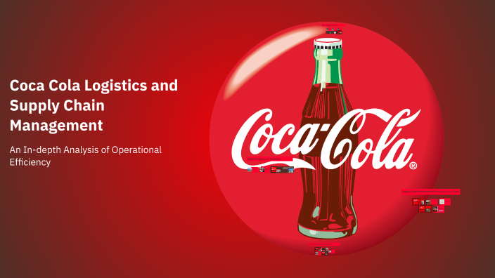Coca Cola Logistics and Supply Chain Management by yassin ismail on Prezi