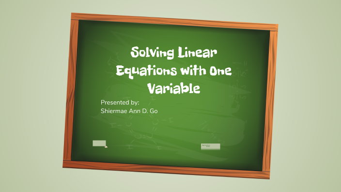Solving Linear Equations with One Variable by Shiermae Ann Go on Prezi