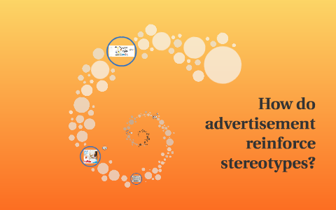 How do advertisements create/reinforce stereotypes? by jessica schnabel ...