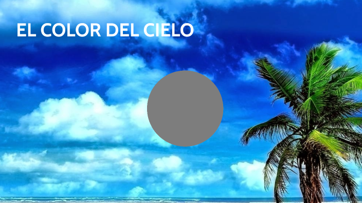 EL COLOR DEL CIELO by Alexander Gonzales on Prezi