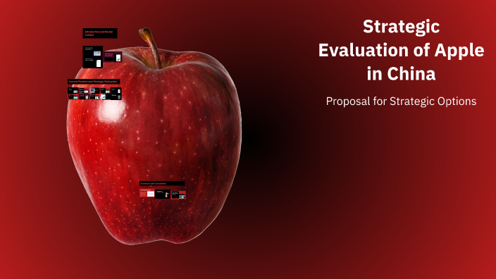 Strategic Evaluation of Apple in China by Mital Patel on Prezi