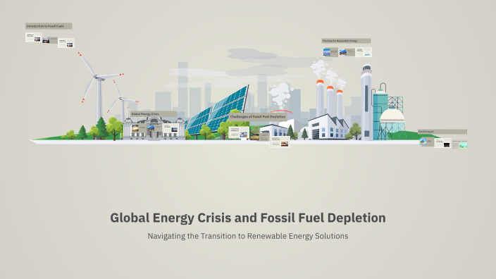 Global Energy Crisis and Fossil Fuel Depletion by Nazish Jabeen on Prezi