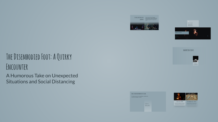 The Disembodied Foot: A Quirky Encounter by Younes Moussaoui on Prezi