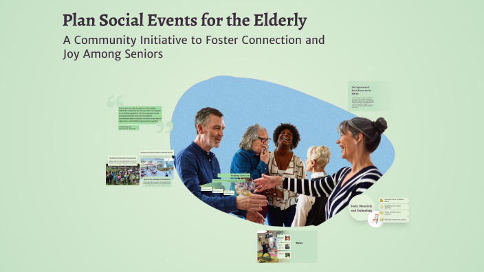 Plan Social Events for the Elderly by iuerfe ergeve etgrtvrt on Prezi