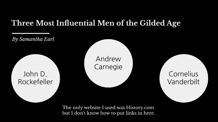 The Three Most Influential Men in The Gilded Age by Samantha Earl on Prezi