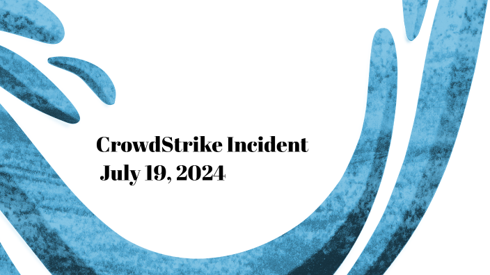 CrowdStrike Incident - July 19, 2024 Overview by Kemoko KEITA on Prezi