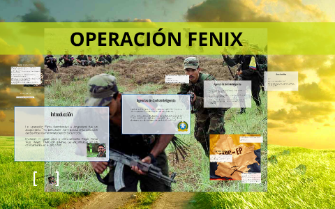 OPERACIÓN FENIX by Edgar Ceron on Prezi