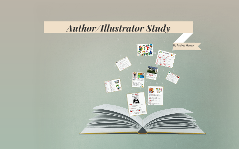 Author/Illustrator Study by Andrea Hanson on Prezi