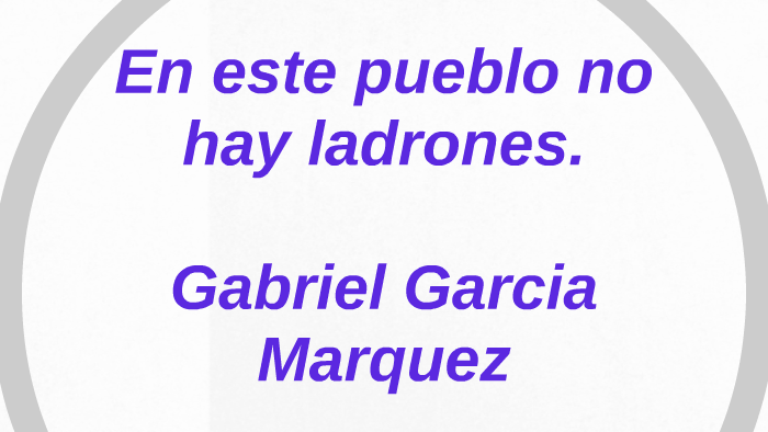 En este pueblo no hay ladrones. by Maria Fernanda Pardo on Prezi
