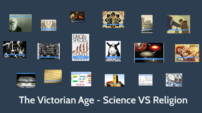 The Victorian Age - Science VS Religion by Emilie Christensen on Prezi