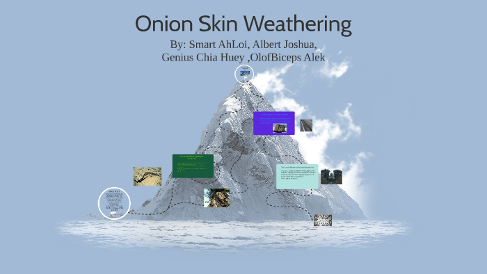 Onion Skin Weathering by Joshua Kong on Prezi