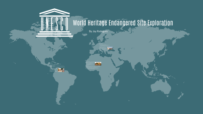 UNESCO World Heritage Danger Site Exploration by Jay rodrigues on Prezi