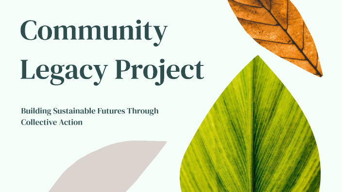 Community Legacy Project by Heather Elizabeth on Prezi