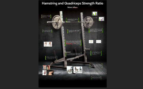 Hamstring and Quadriceps Strength Ratio by Robert Alfaro on Prezi