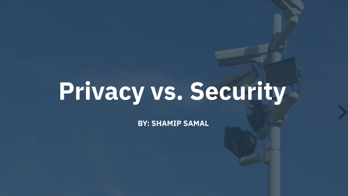 Privacy vs. Security by Shamip Samal on Prezi