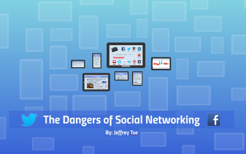 The Dangers of Social Networking by Jeffrey Tse