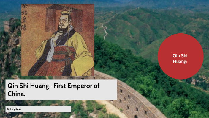 Qin Shi Huang- The First Emperor of China by Lucy Awan on Prezi