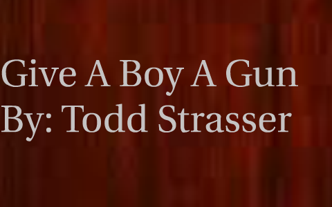 Give A Boy A Gun by Colton Maurer on Prezi