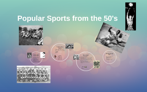 Popular Sports from the 50's by Kayla Kress on Prezi