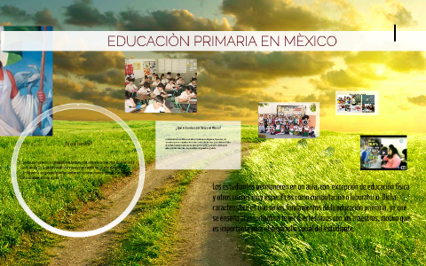 EDUCACIÒN PRIMARIA EN MÈXICO by on Prezi
