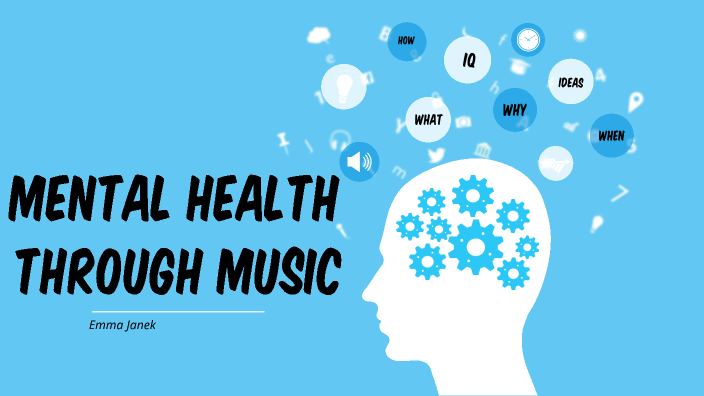 Mental Health Through Music by Emma Janek on Prezi